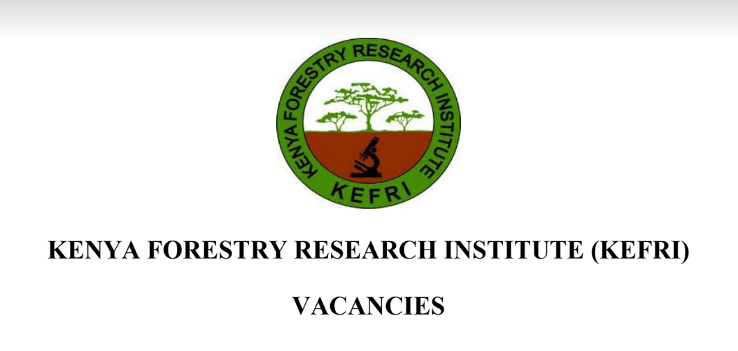 Vacancies at Kenya Forestry Research Institute (KEFRI) December 2025